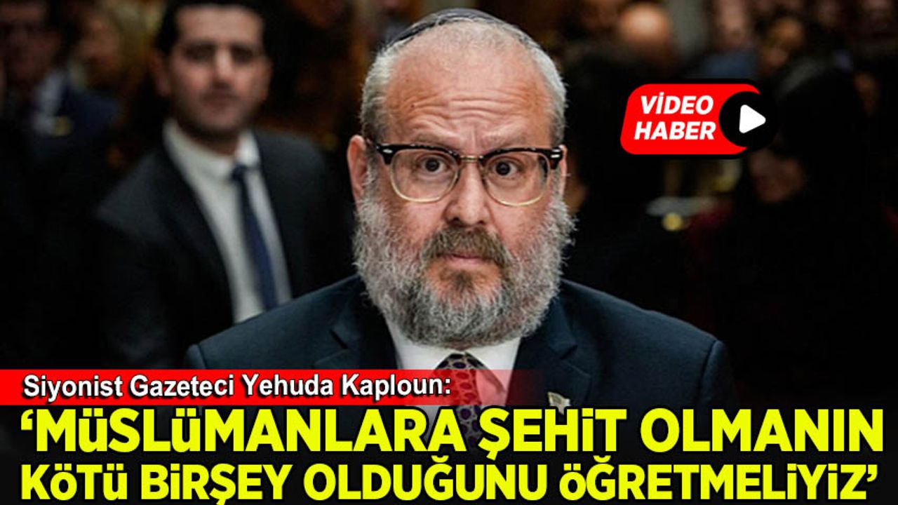 Siyonist Gazeteci Yehuda Kaploun, Müslümanlara şehit olmanın kötü ...