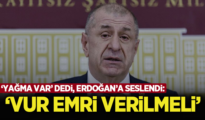 Ümit Özdağ, Erdoğan'a 'vur emri' çağrısı yaptı - Habervakti, son dakika ...