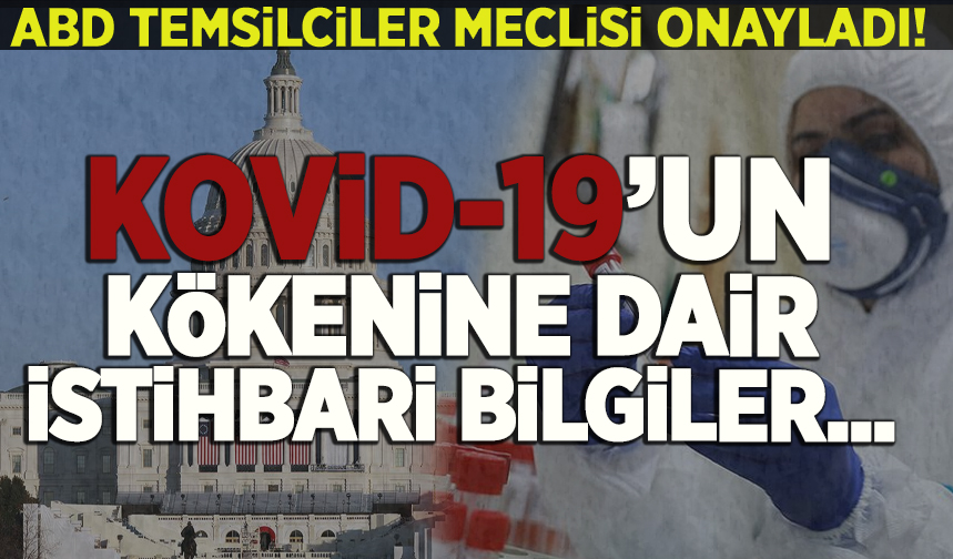 ABD Temsilciler Meclisinden Kovid-19 kararı! Kökenine dair bilgiler kamuoyuyla paylaşılacak ...