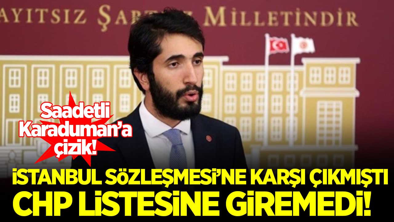 İstanbul Sözleşmesi'ne karşı çıkan Karaduman, CHP listelerine giremedi ...