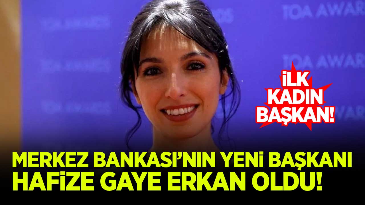 Merkez Bankası'nın yeni başkanı Hafize Gaye Erkan oldu - Habervakti ...