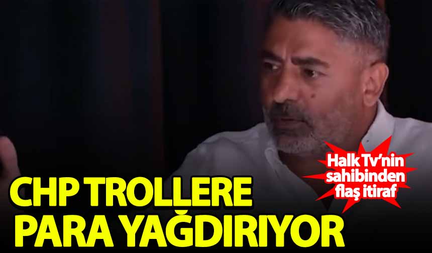 Halk TV'nin sahibinden flaş itiraf: CHP troll ordusuna para yağdırıyor - Habervakti, son dakika ...