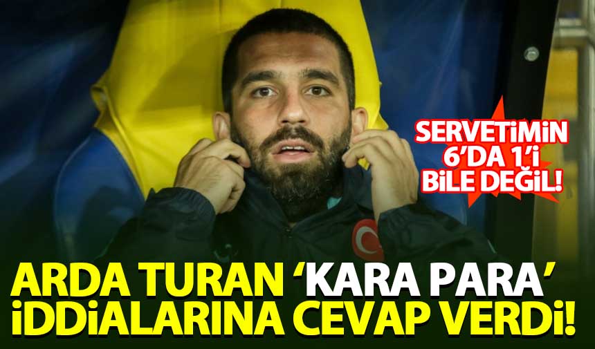 Arda Turan 'kara para' iddialarına cevap verdi: Ben 600 maç oynadım ...