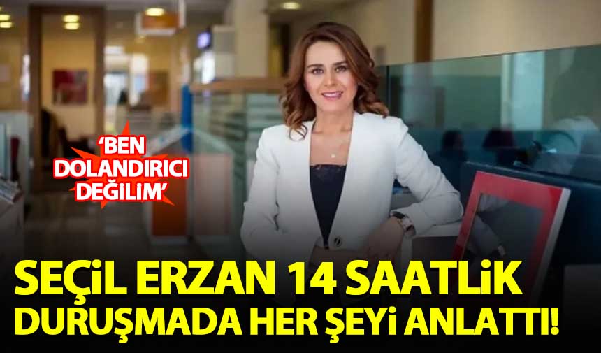 Seçil Erzan 14 saatlik duruşmada her şeyi böyle anlattı! - Habervakti ...