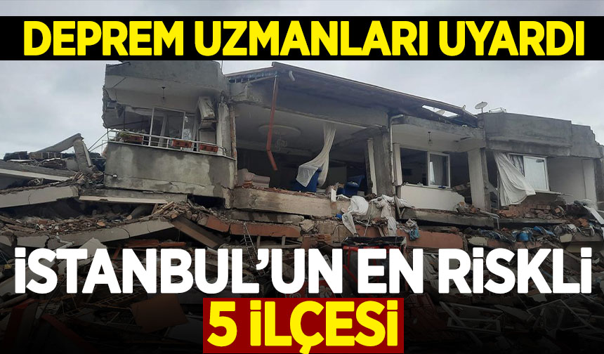Deprem uzmanlarından uyarı: İstanbul'un en riskli 5 ilçesi - Habervakti ...