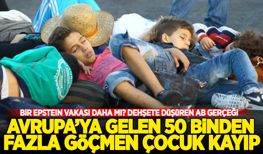 Bir Epstein vakası daha mı? Avrupa'ya son üç yılda gelen 50 binden ...