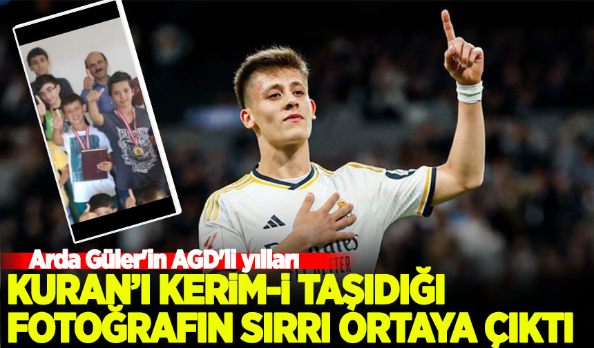 Arda Güler'in AGD'li yılları: Kuran'ı Kerim taşıdığı fotoğrafın sırrı ...