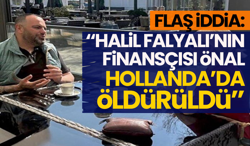 İddia: Halil Falyalı’nın eski finansçısı Cemil Önal Hollanda’da ...
